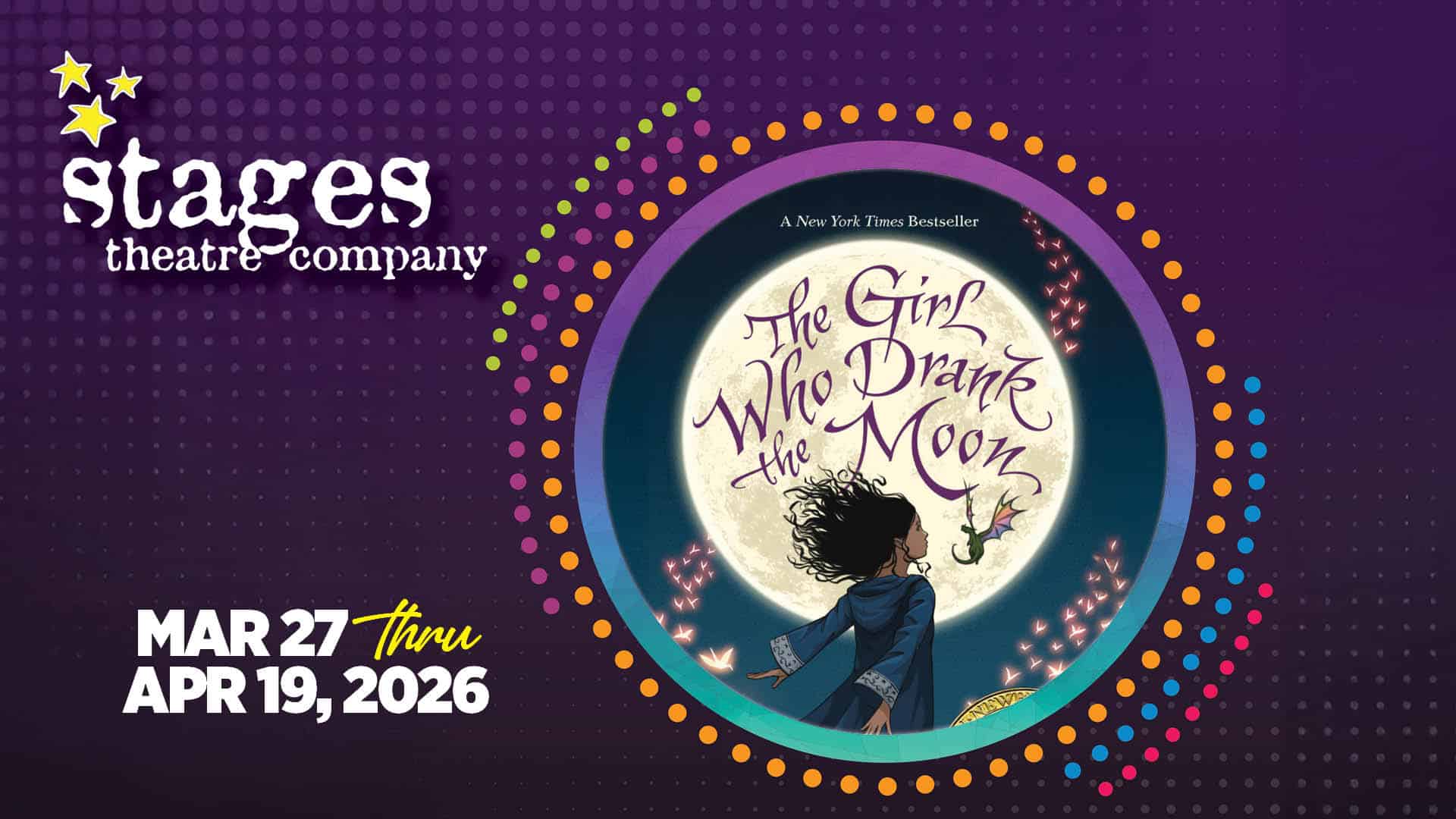 The Girl Who Drank The Moon - March 27 - April 19, 2026